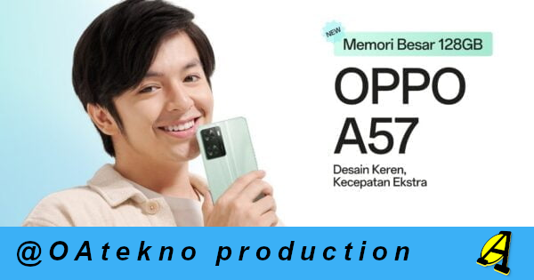 OPPO A57 Kini Ada Varian Storage 128 GB - OAtekno.com